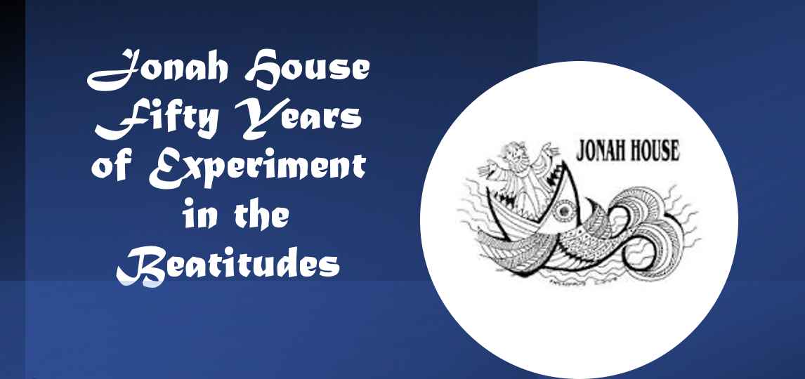 Jonah House | community, spirituality, stewardship, activism